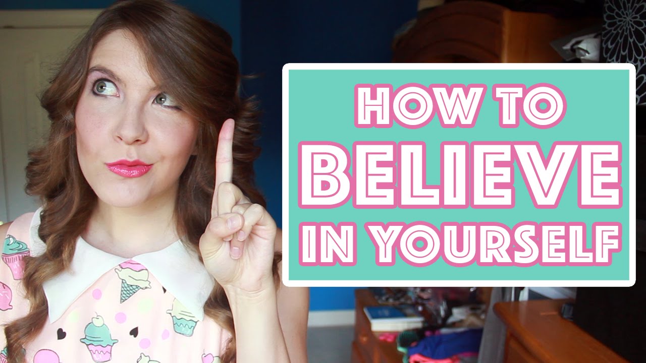 How to Believe in Yourself - YouTube