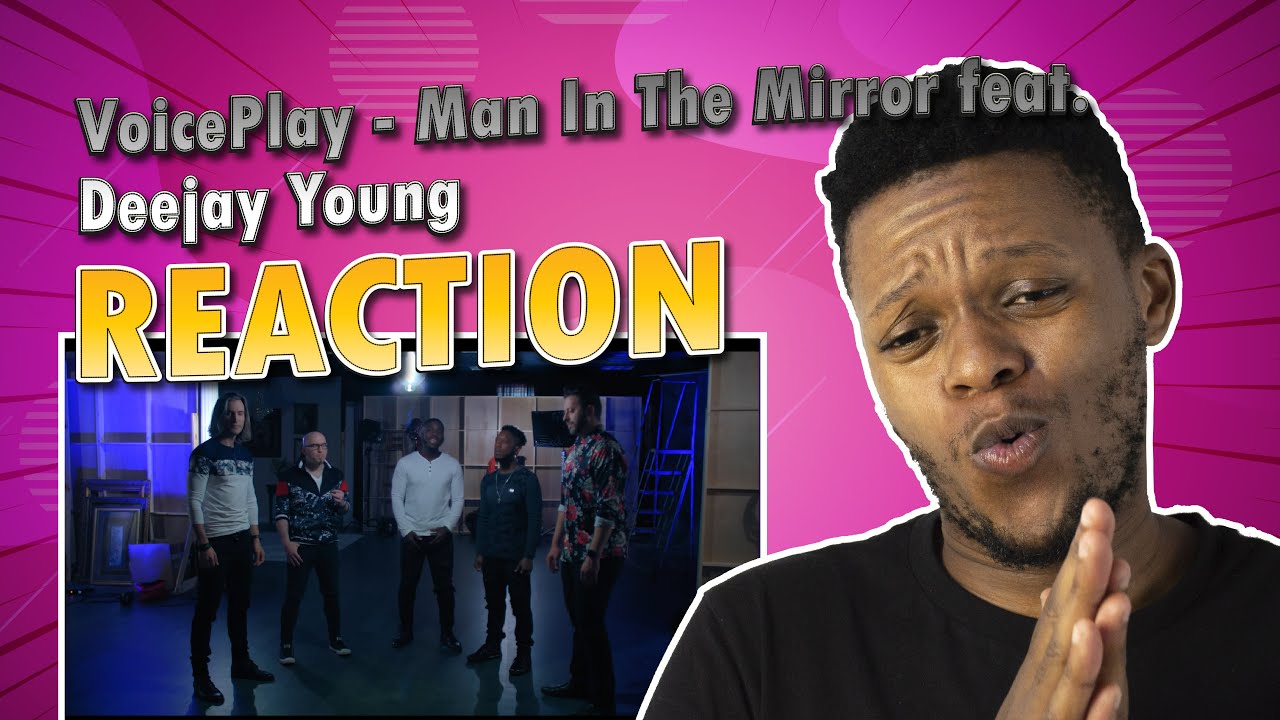 MAN IN THE MIRROR | VoicePlay Feat. Deejay Young || Reaction - YouTube