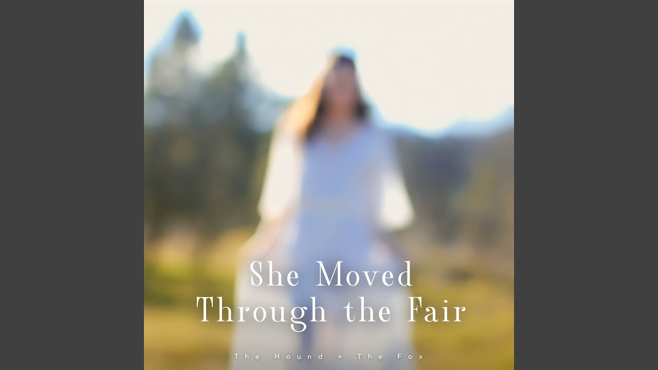 She Moved Through the Fair - YouTube