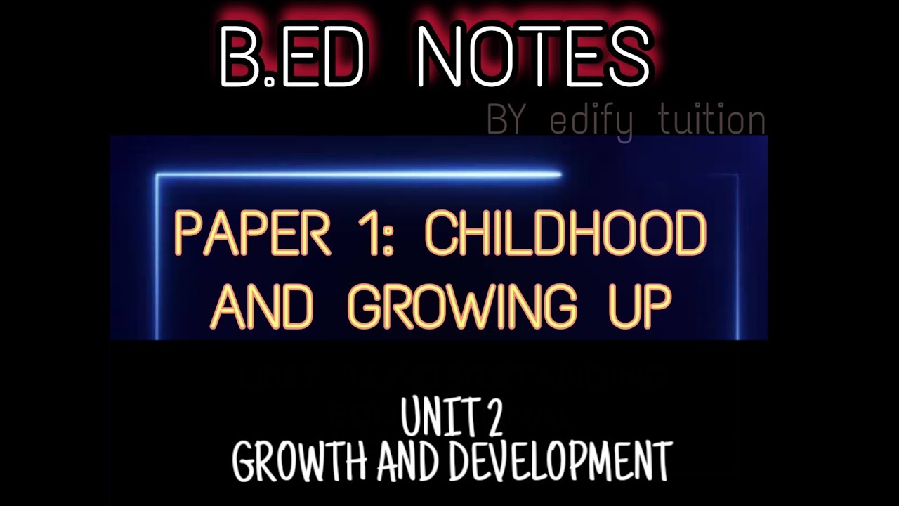 B.ed Notes||paper 1|| UNIT 2:growth and development:Understanding and ...