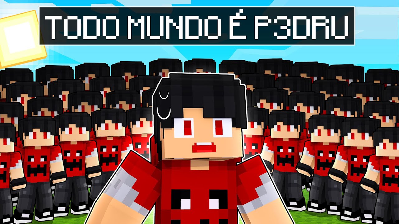 TODO MUNDO VIROU o P3DRU no Minecraft - YouTube