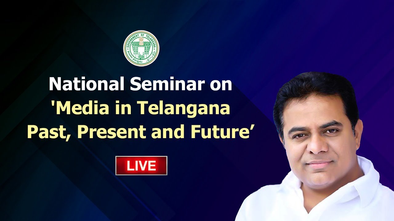 Minister KTR Live | National Seminar on 'Media in Telangana: Past ...