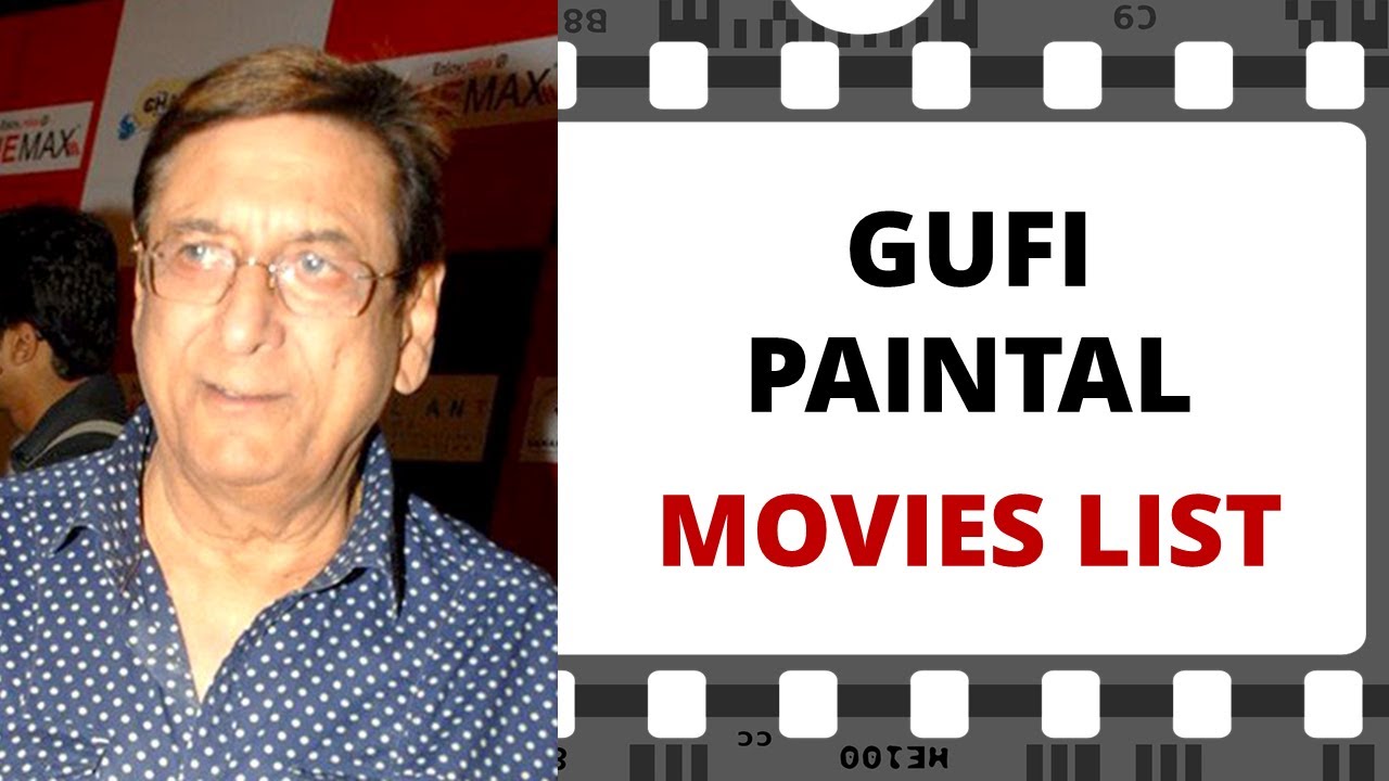 GUFI PAINTAL Movies List | गुफी पेंटल मूवीज लिस्ट - YouTube
