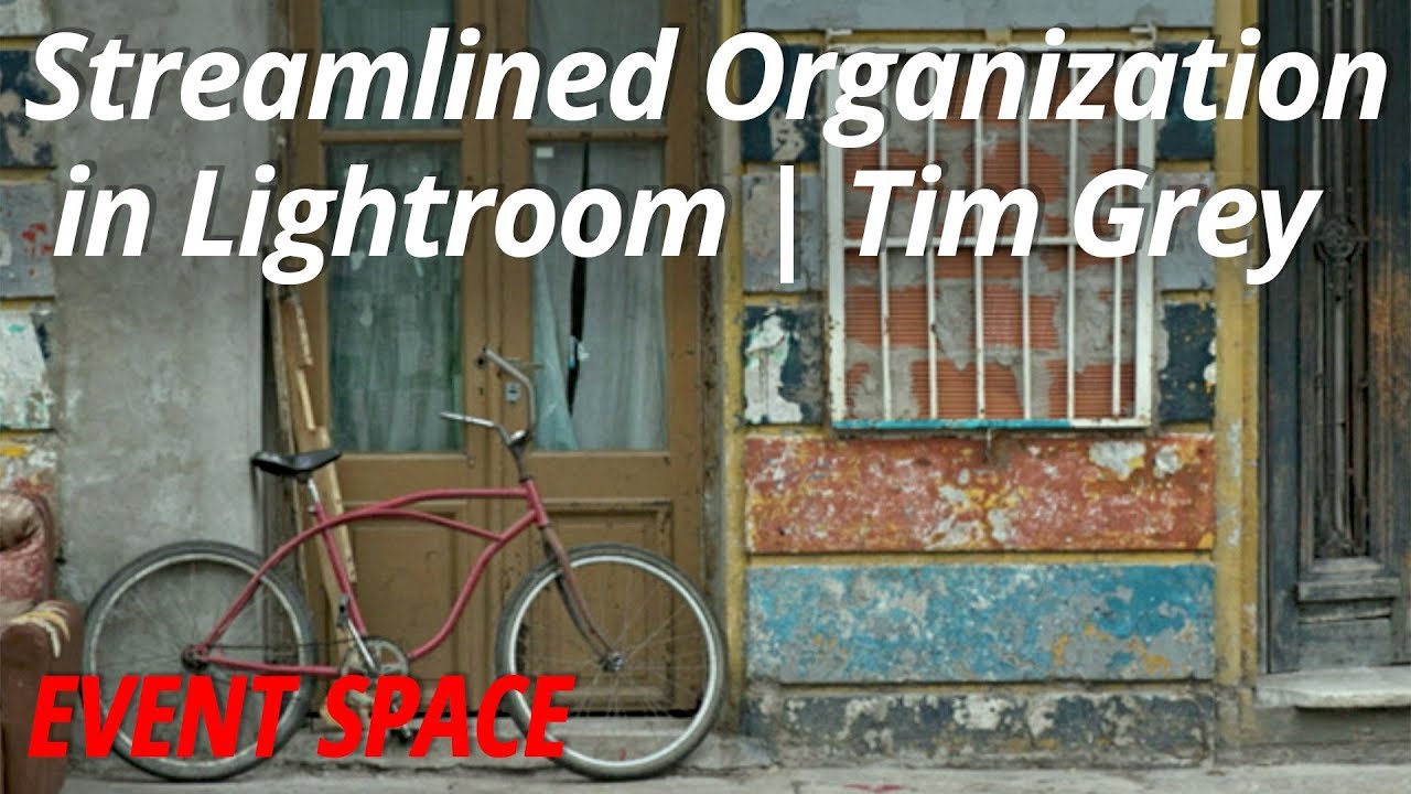 Streamlined Organization in Lightroom | Tim Grey - YouTube