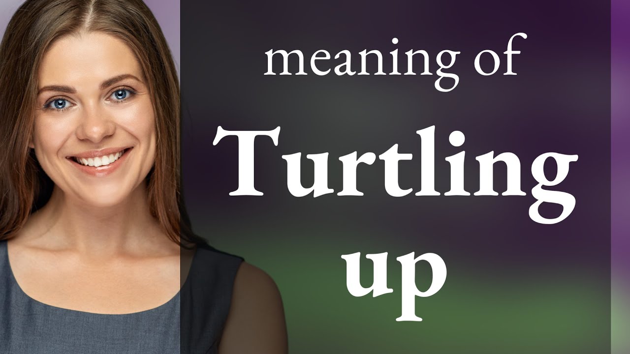Understanding the Phrase "Turtling Up" - YouTube