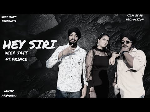 HEY SIRI (OFFICIAL VIDEO) DEEP JATT FT.PRINCE | PRETTY SHARMA | LATEST ...