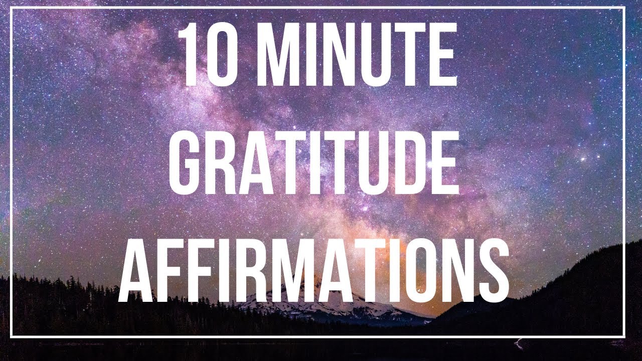 10 Minute Gratitude Meditation | Affirmations for Gratitude and self ...