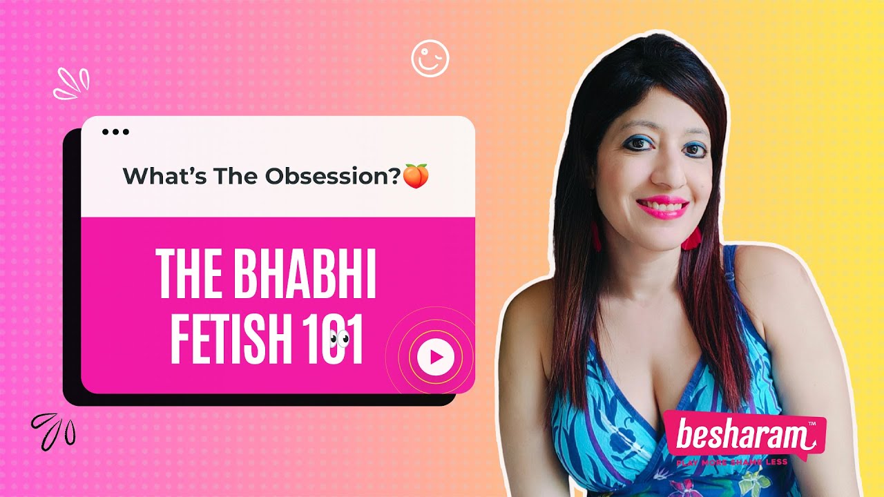 Bhabhi Fetish 101| Tips to explore kinks| Sex Education at IMbesharam ...