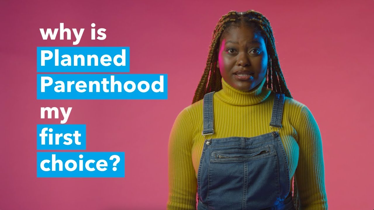 Make Planned Parenthood YOUR First Choice - YouTube