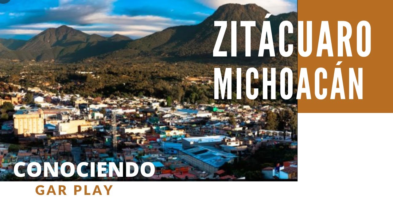 CONOCIENDO ZITÁCUARO MICHOACÁN - YouTube