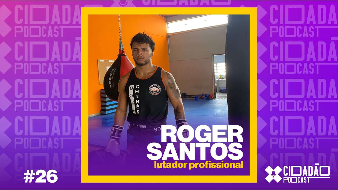Roger Santos (lutador profissional) - Cidadão Podcast #26 - YouTube