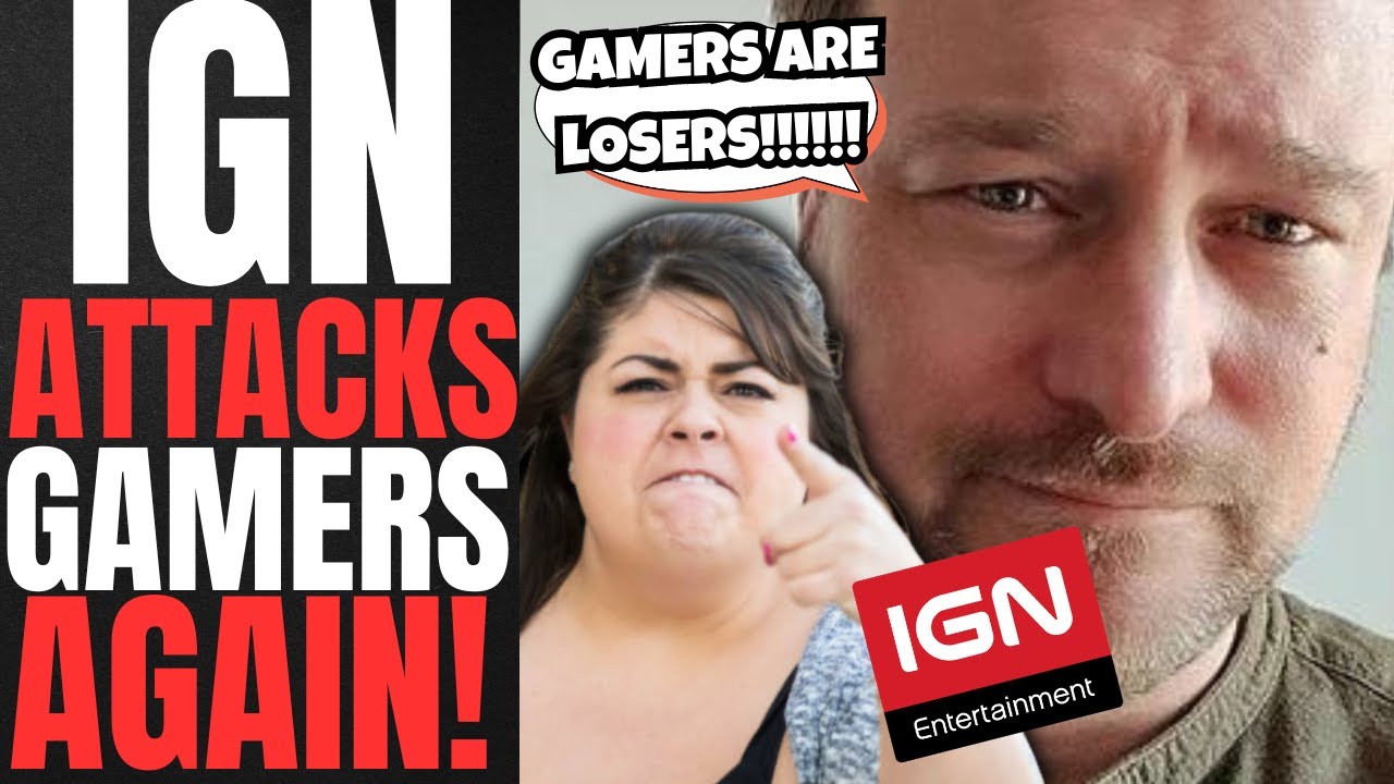 Woke IGN ATTACKS GAMERS AGAIN | Claims GAMERS Just Want To SUPPORT The ...