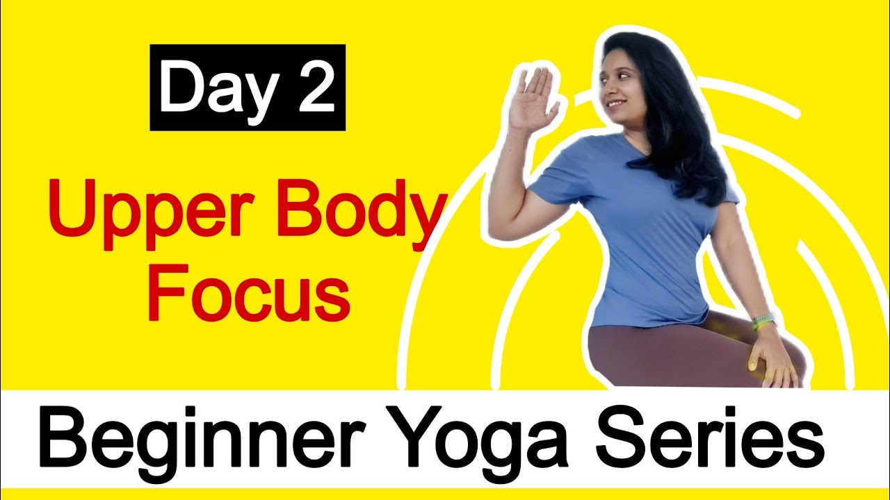 Transform Your Mind and body | Beginners yoga series | Upper Body Focus ...