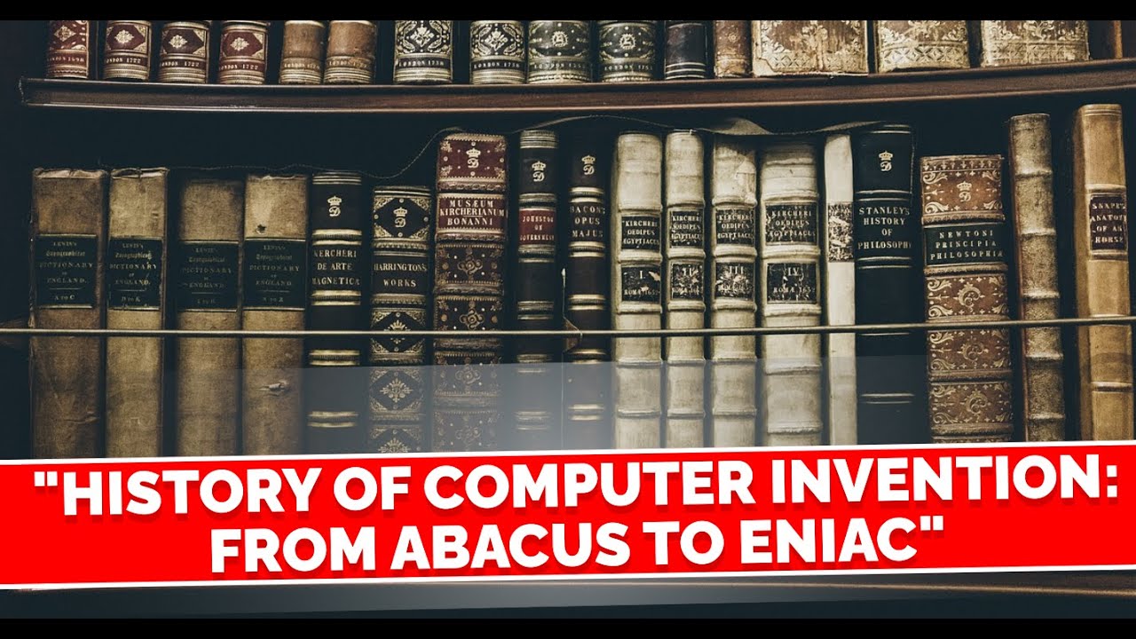 "History of Computer Invention: From Abacus to ENIAC" - YouTube