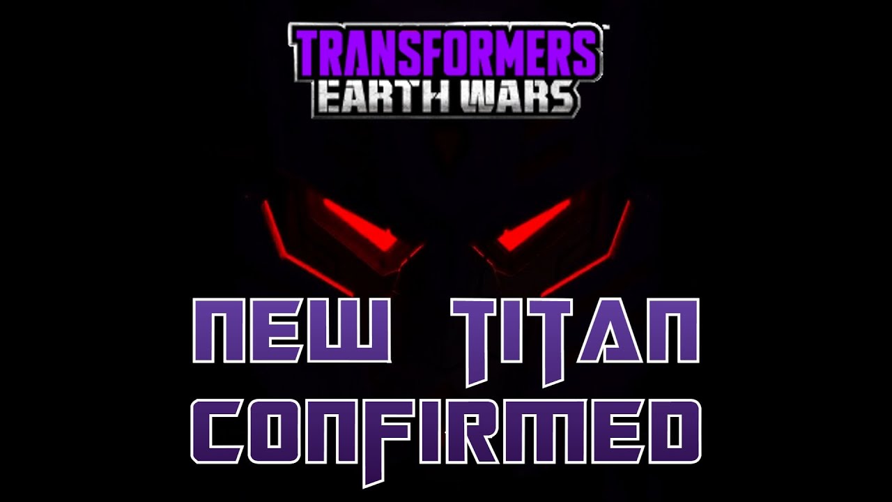 New Titan confirmed! Transformers Earth Wars - YouTube