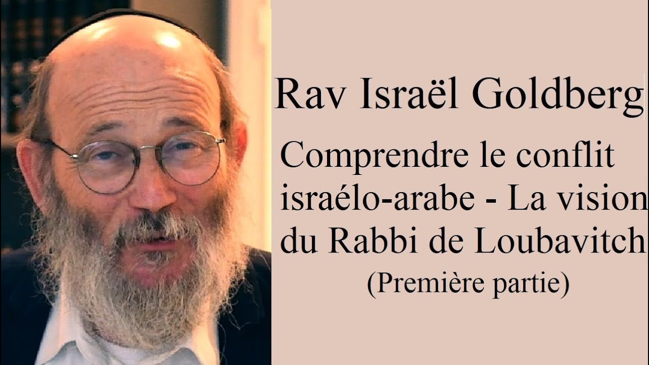Rav Israël Goldberg - Comprendre le conflit israélo-arabe - La vision ...