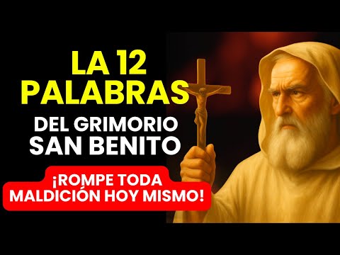 📿 LAS 12 PALABRAS OCULTAS DEL GRIMORIO DE SAN BENITO PARA ROMPER MALDICIONES