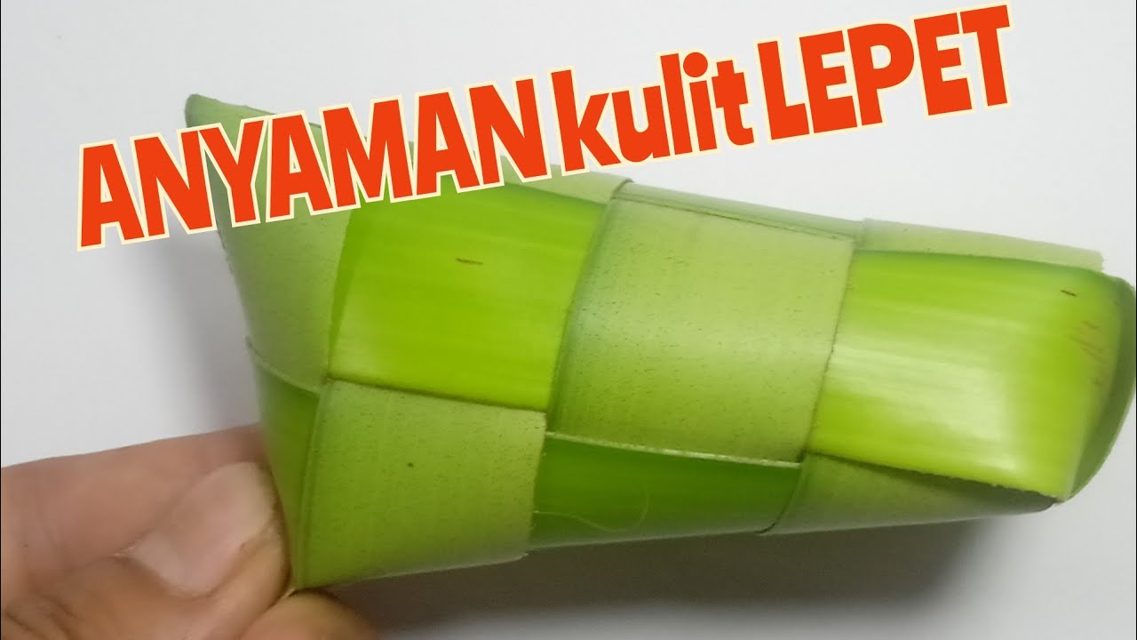 Cara Membuat Anyaman Kulit Lepet Dari Janur - YouTube