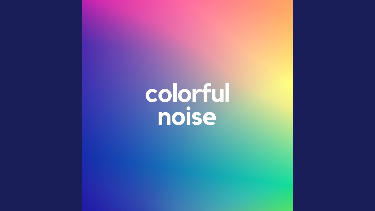 Colorful Noise - YouTube