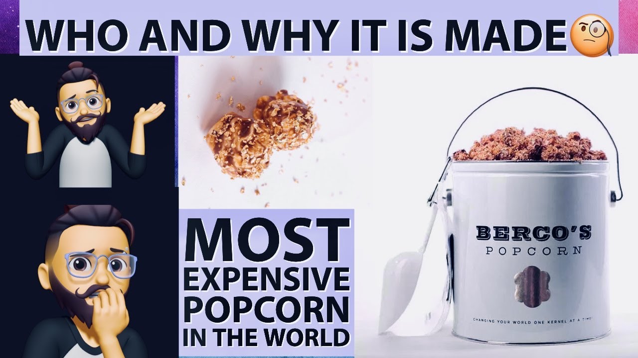 Most Expensive Popcorn in the World| Berco’s Popcorn| Who and Why it is ...