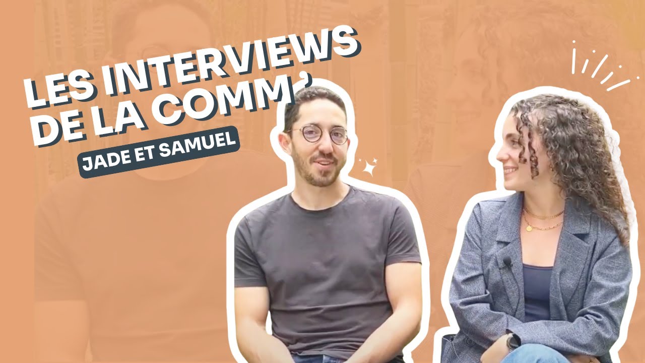 Les interviews de la Comm' : Samuel et Jade - YouTube