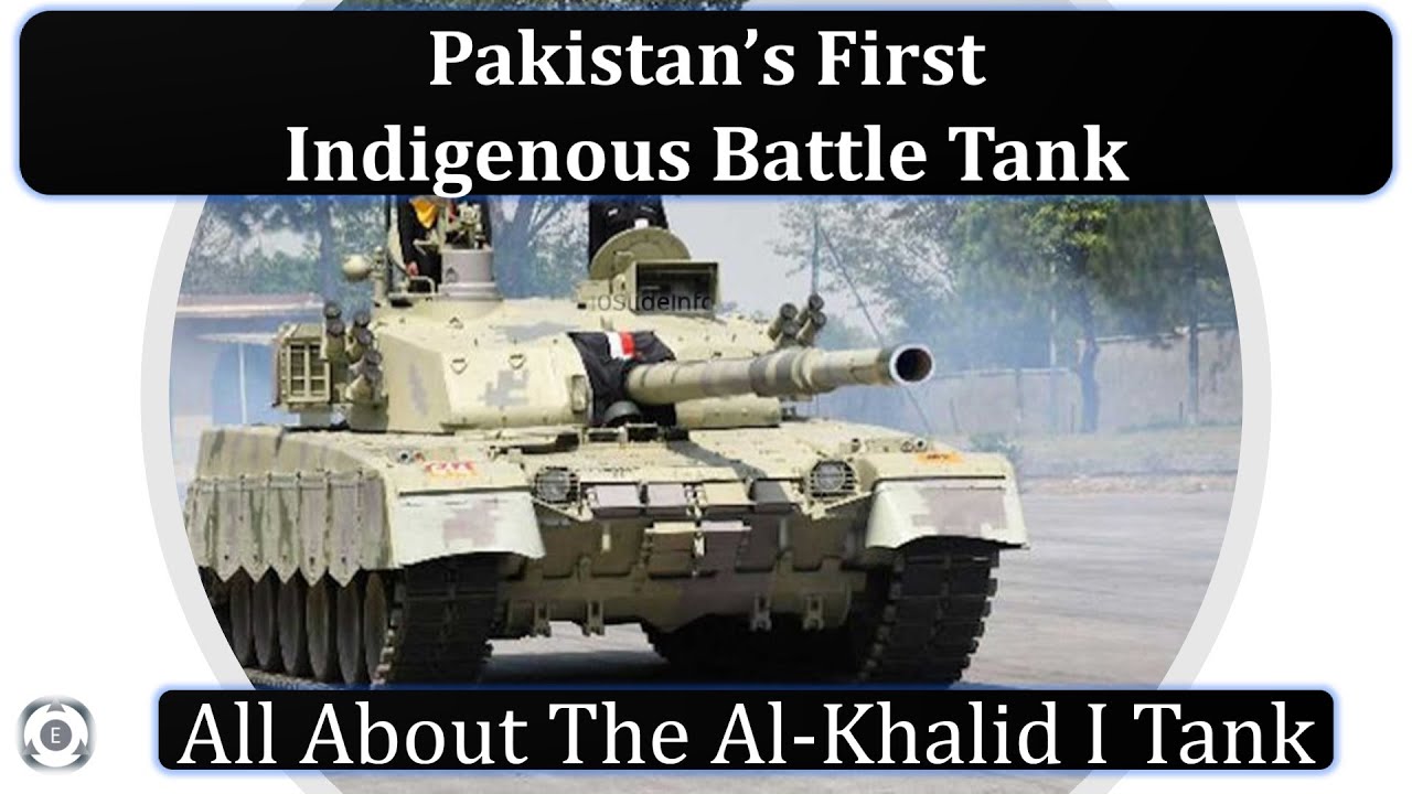 Pakistan’s First Indigenous Main Battle Tank | All About The Al-Khalid ...