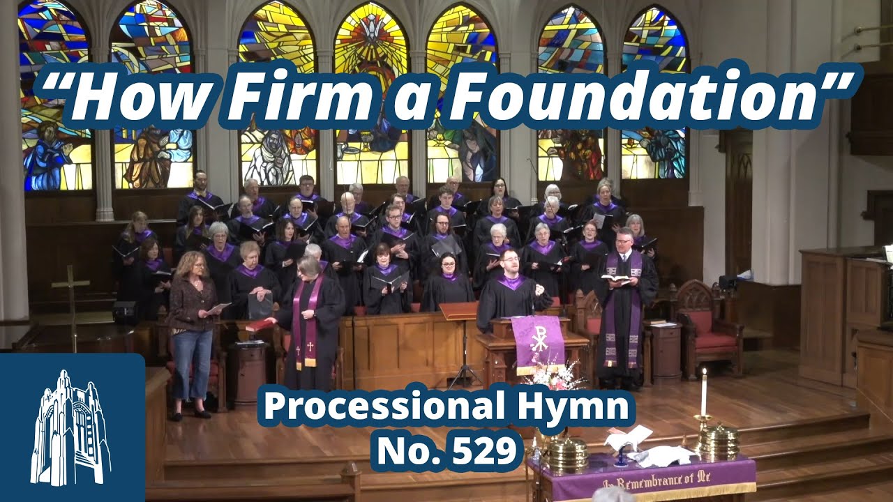 "How Firm a Foundation" - Processional Hymn #529 - [3/3/24] - YouTube
