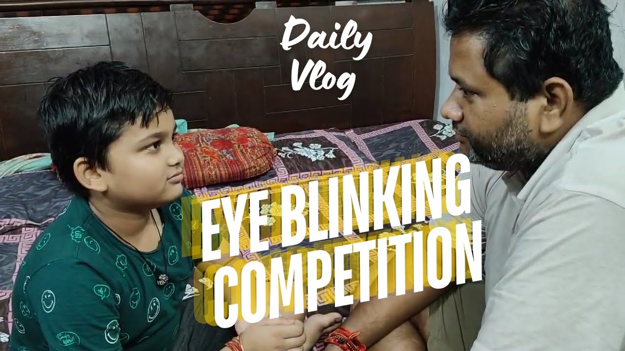 Eye Blinking Competition |Daily Vlogs| #dailyvlog #vlog #vlogger #vlogging #lifevlog #vloglife # ...