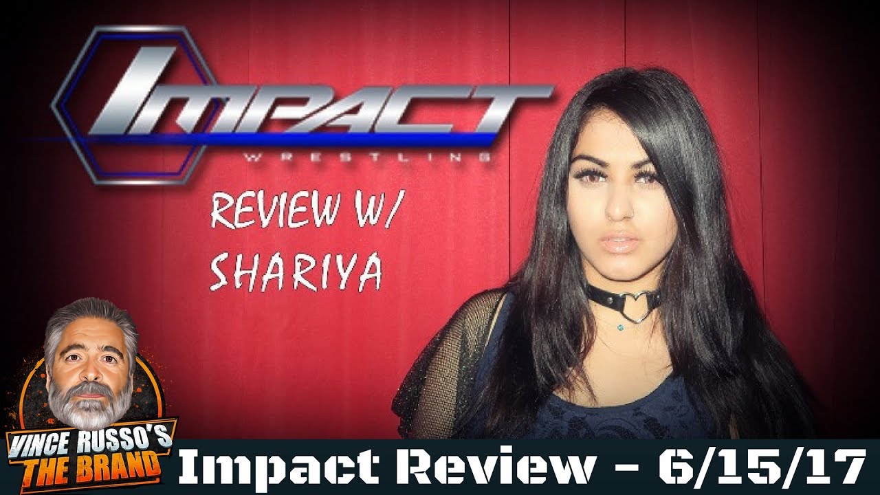 Shariya's Final Impact Wrestling Review 6/15/17 - YouTube