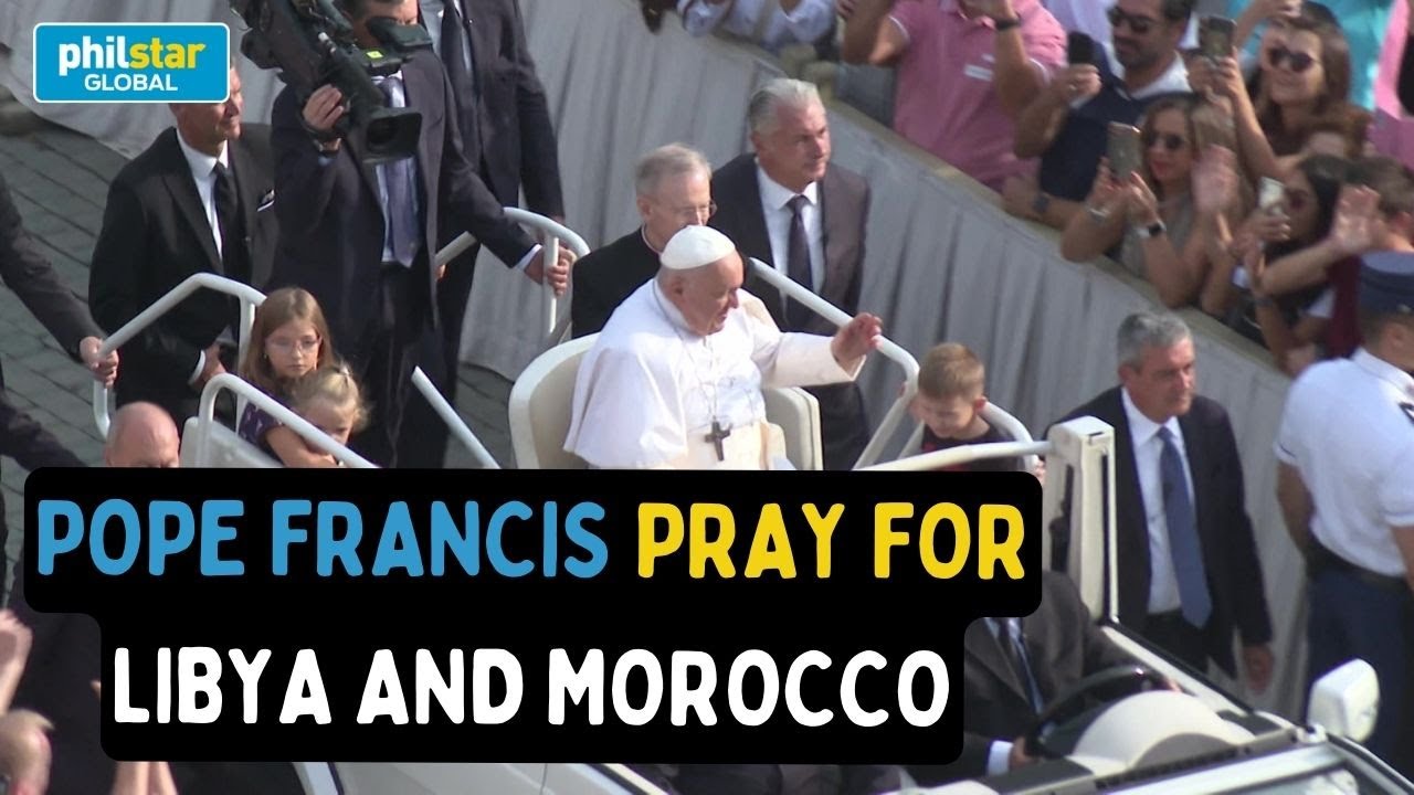 Pope Francis prays for Libya and Morocco after deadly natural disasters ...