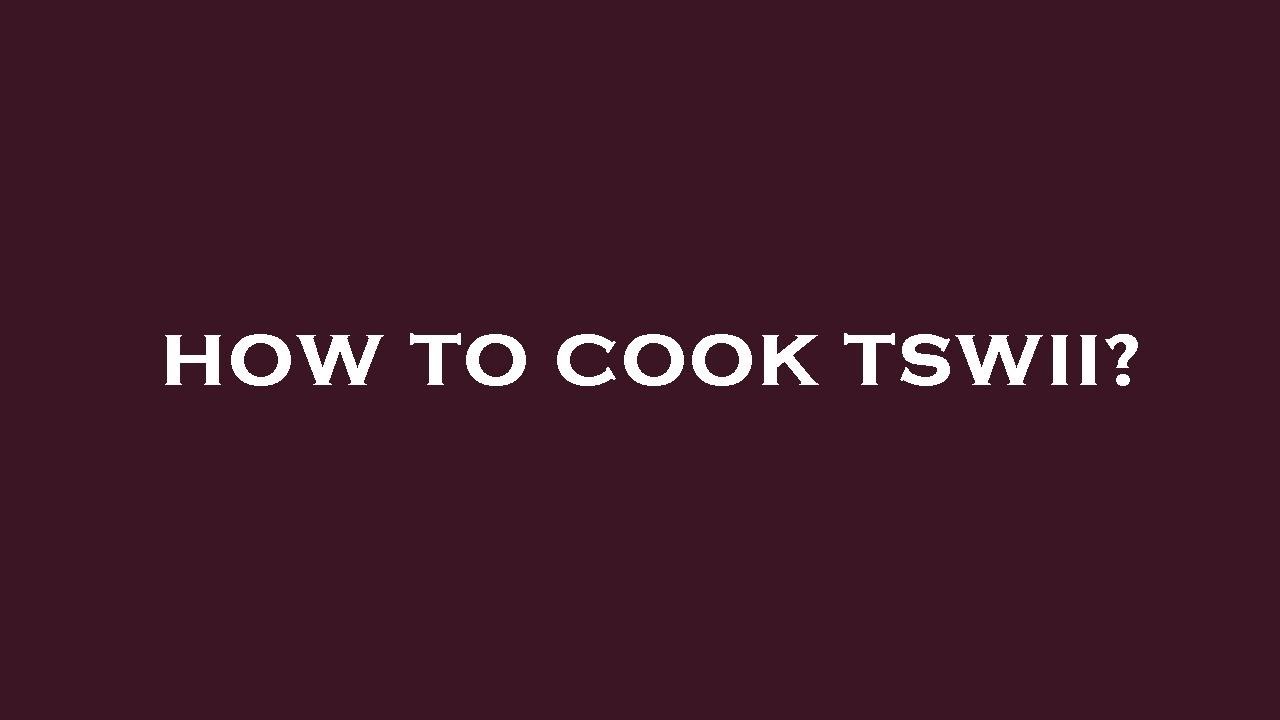 How to cook tswii? - YouTube