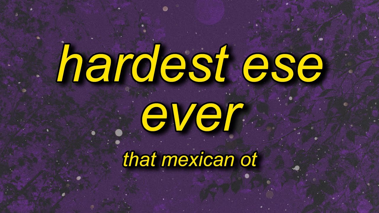 That Mexican OT - Hardest Ese Ever (Lyrics) | i got 21 bullets inside ...