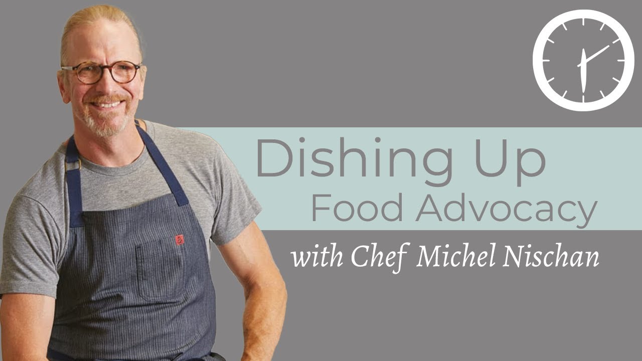 Dishing Up Food Advocacy with Chef Michel Nischan - YouTube