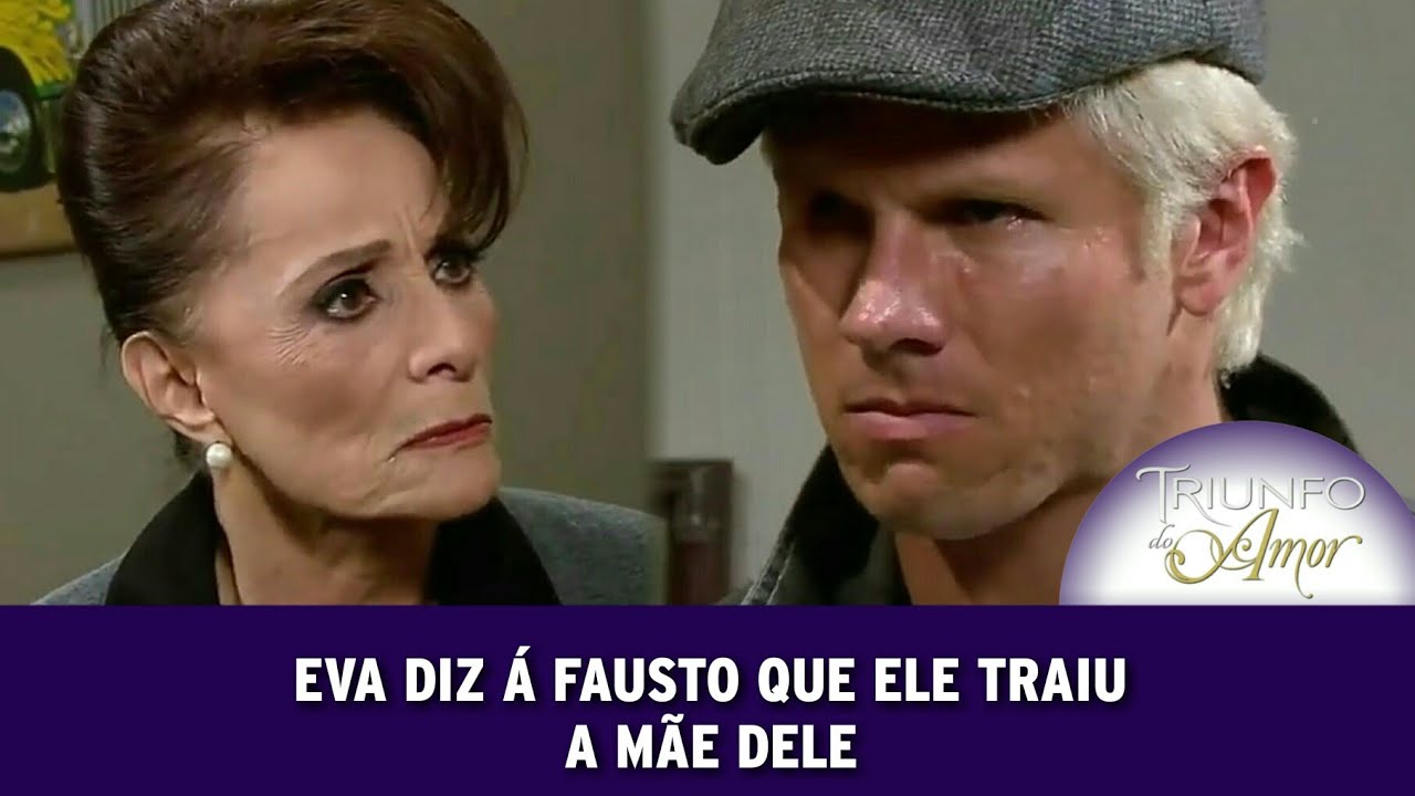Triunfo do Amor - Eva diz á Fausto que ele traiu a mãe dele - YouTube