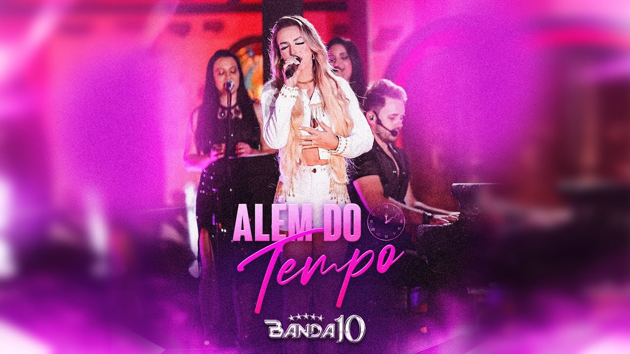 BANDA 10 - ALÉM DO TEMPO | DVD MODO BAILÃO - YouTube