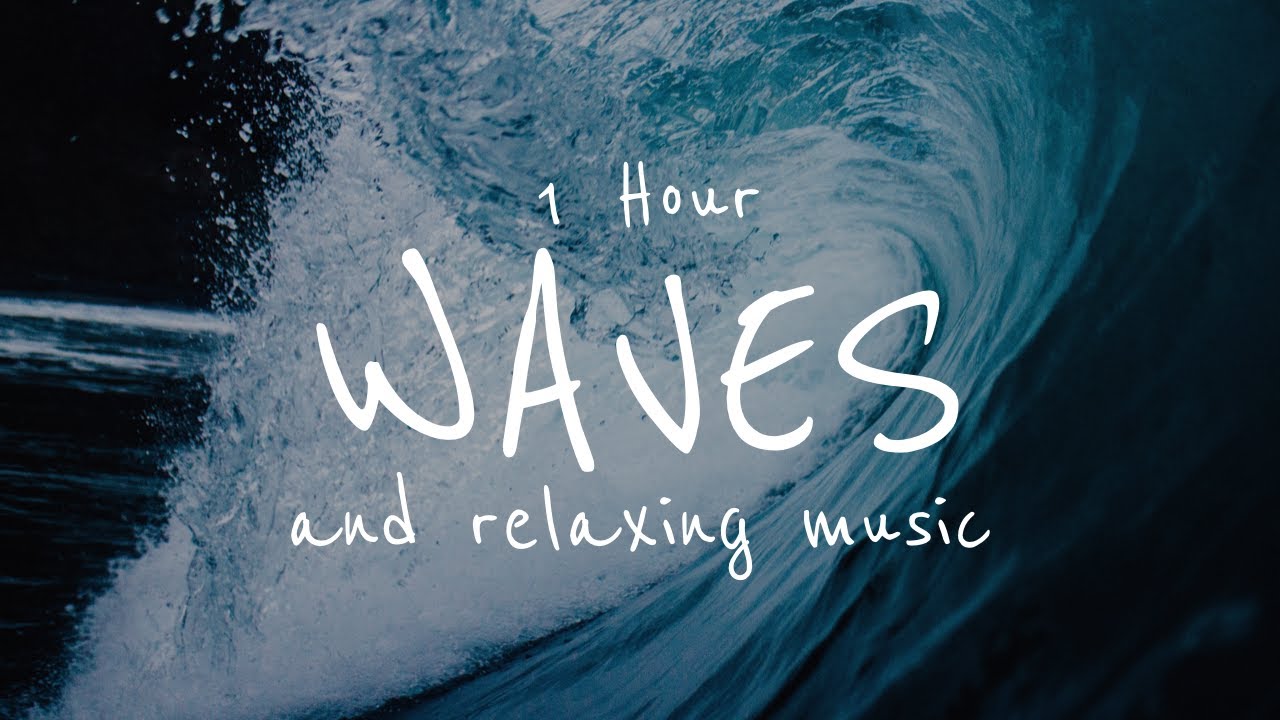 Waves - 1 Hour Relaxing Waves and Music (ASMR, Meditation ...