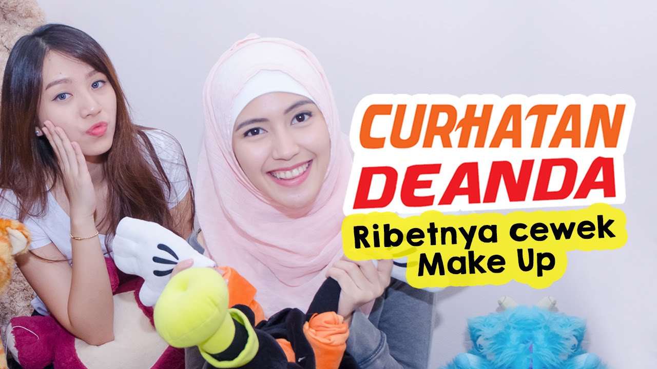 Ribetnya Cewek Make Up - CURHATAN DEANDA PUTERI - YouTube