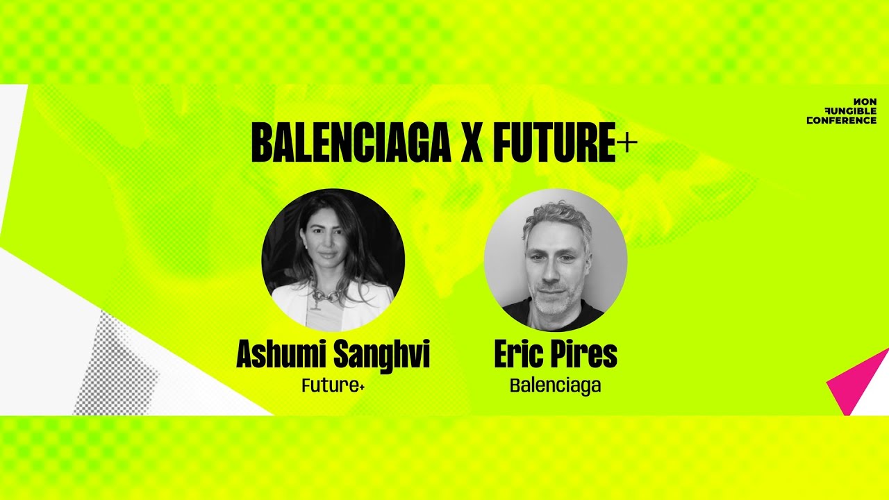 NFC24: Balenciaga x Future+ | Eric Pires, Ashumi Sanghvi - YouTube