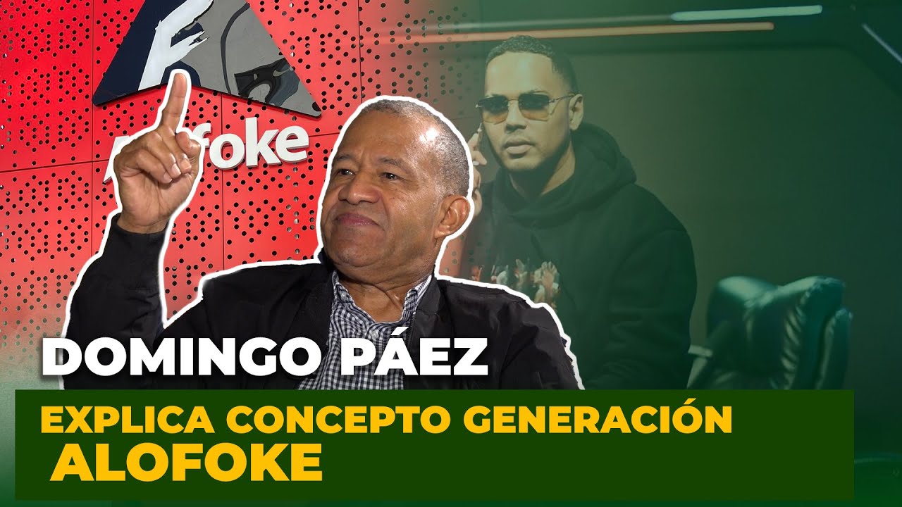 DOMINGO PÁEZ EXPLICA CONCEPTO GENERACIÓN ALOFOKE - YouTube