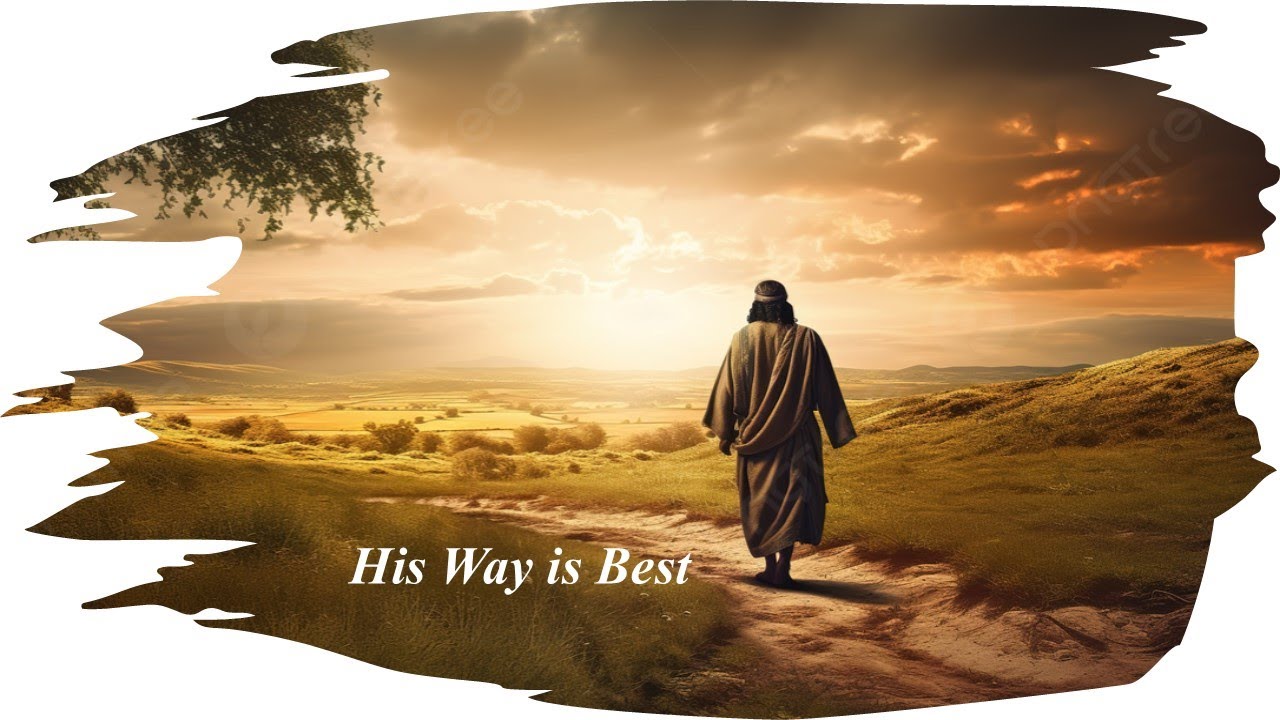 His Way is Best - YouTube