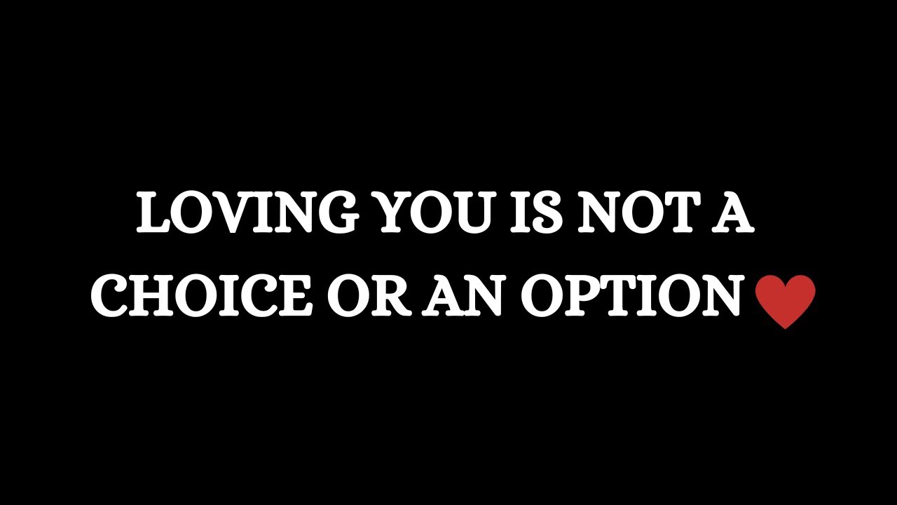 LOVING YOU IS NOT A CHOICE OR AN OPTION || Love Quotes For Someone ...