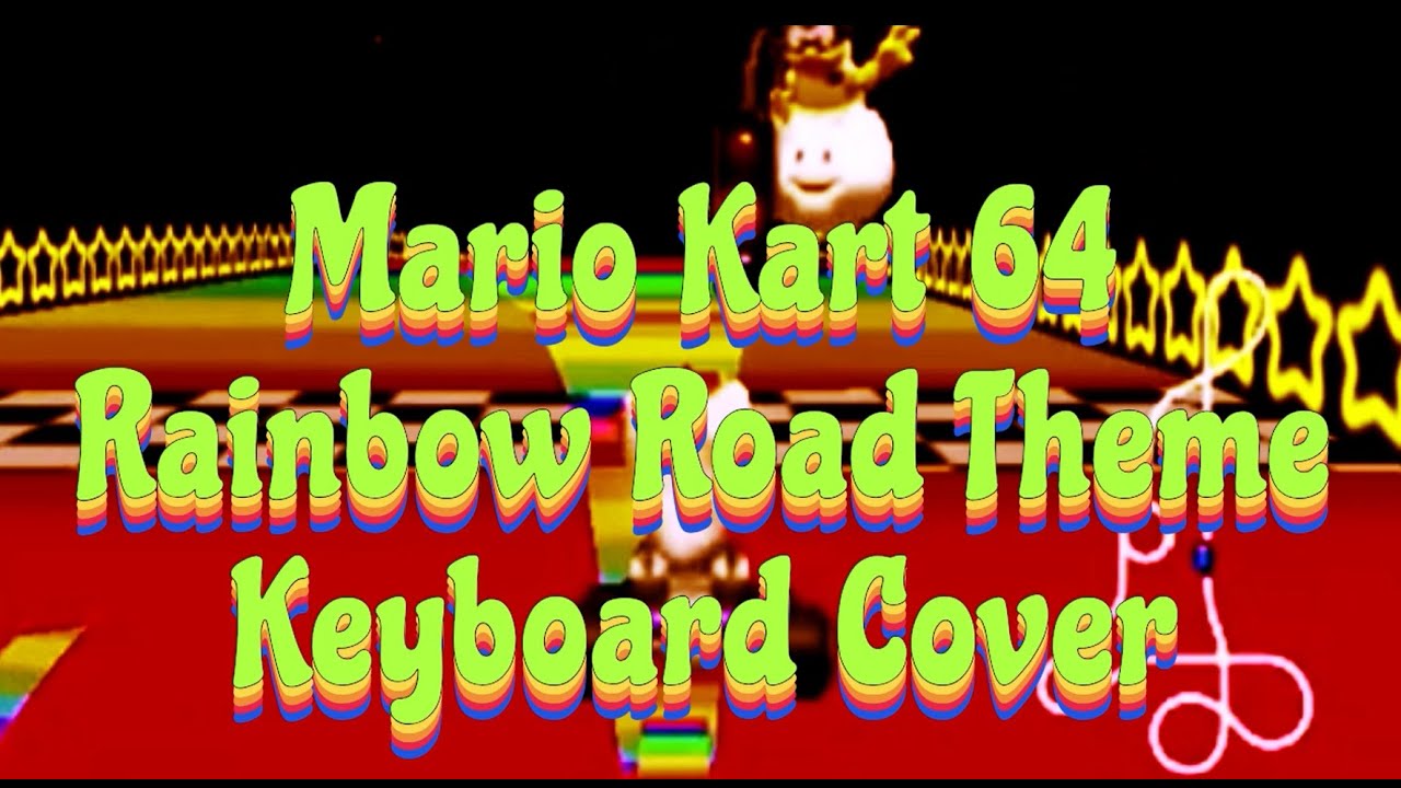 Mario Kart 64 Rainbow Road Theme Cover: The Best Rainbow Road Music in ...