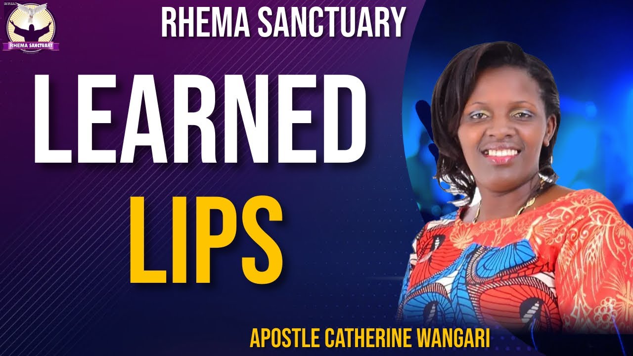LEARNED LIPS | APOSTLE CATHERINE WANGARI - YouTube