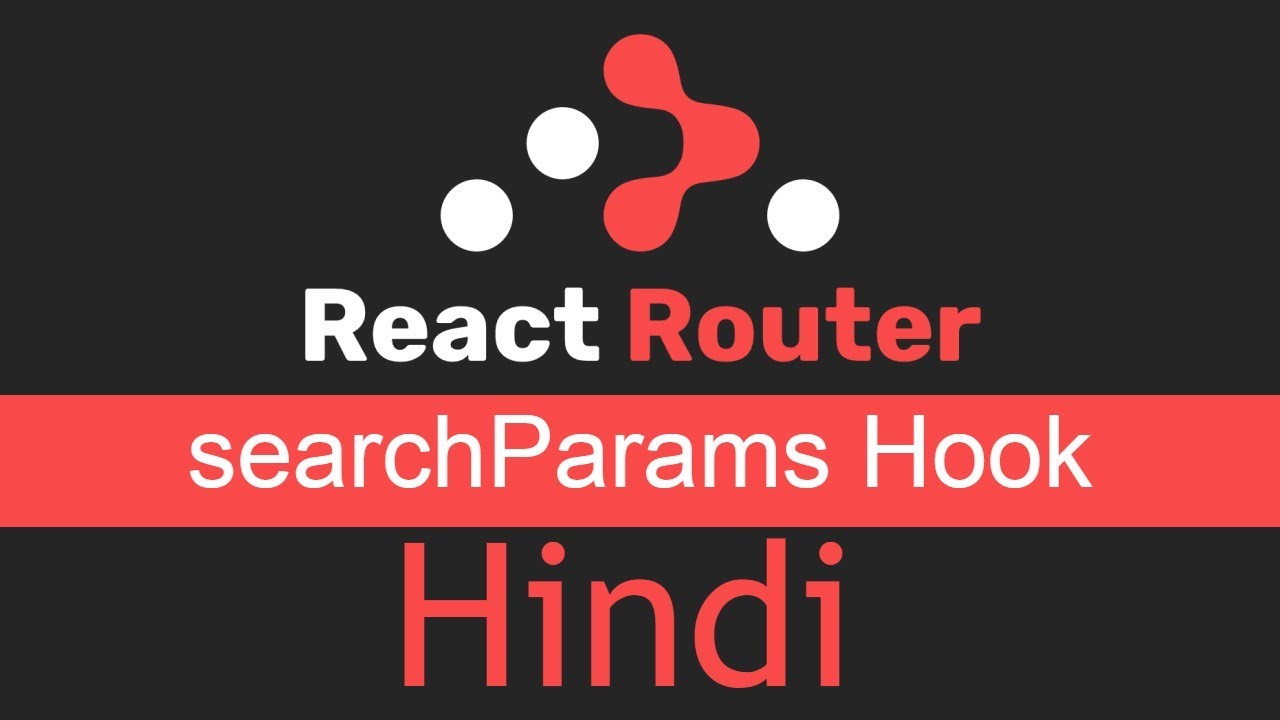 React Router v6 tutorial in Hindi #7 use SearchParams and setSearchParmas - YouTube