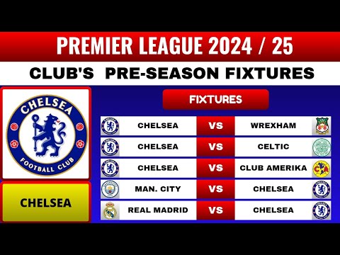 CHELSEA FIXTURES | PREMIER LEAGUE 2024/25 CLUB'S PRE SEASON FIXTURES ...