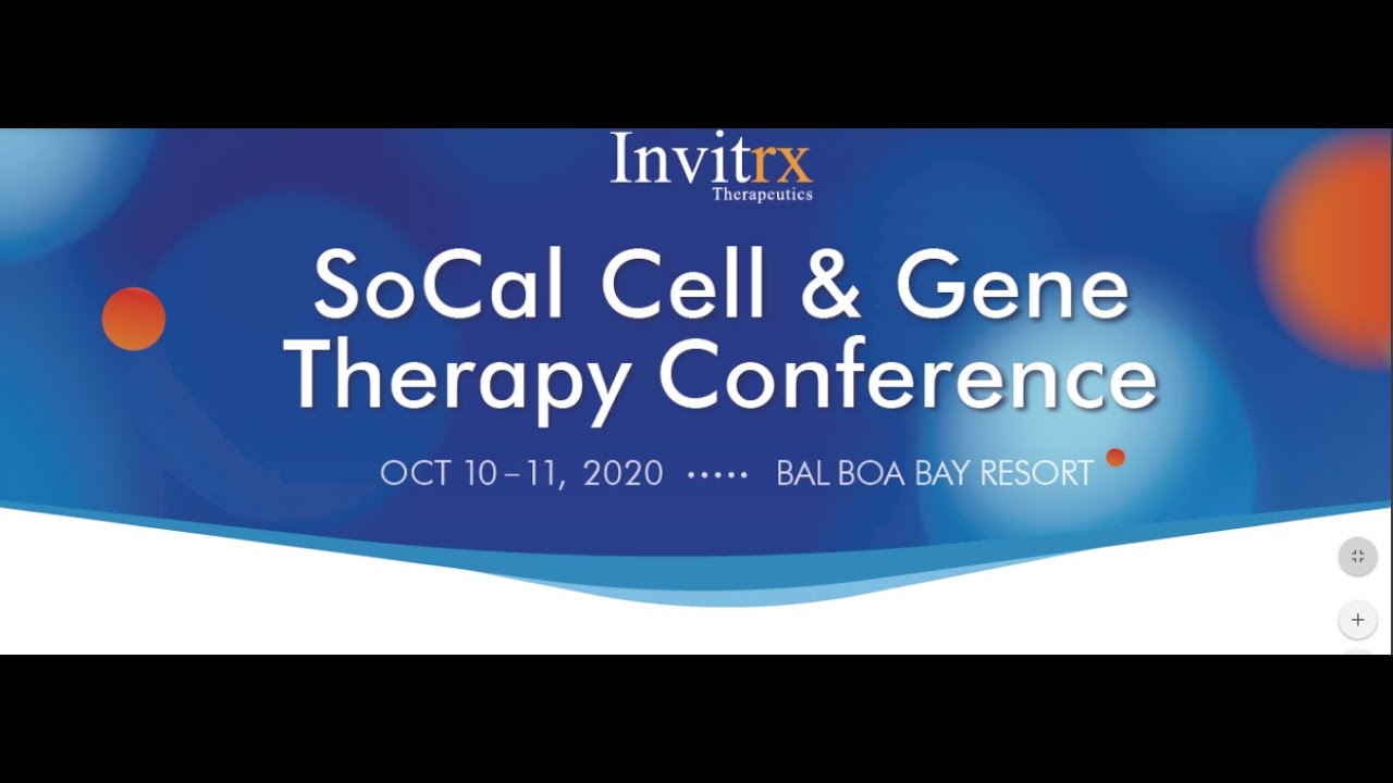 Invitrix SoCal Cell & Gene Therapy Conference October 10th, 2020 - Part ...