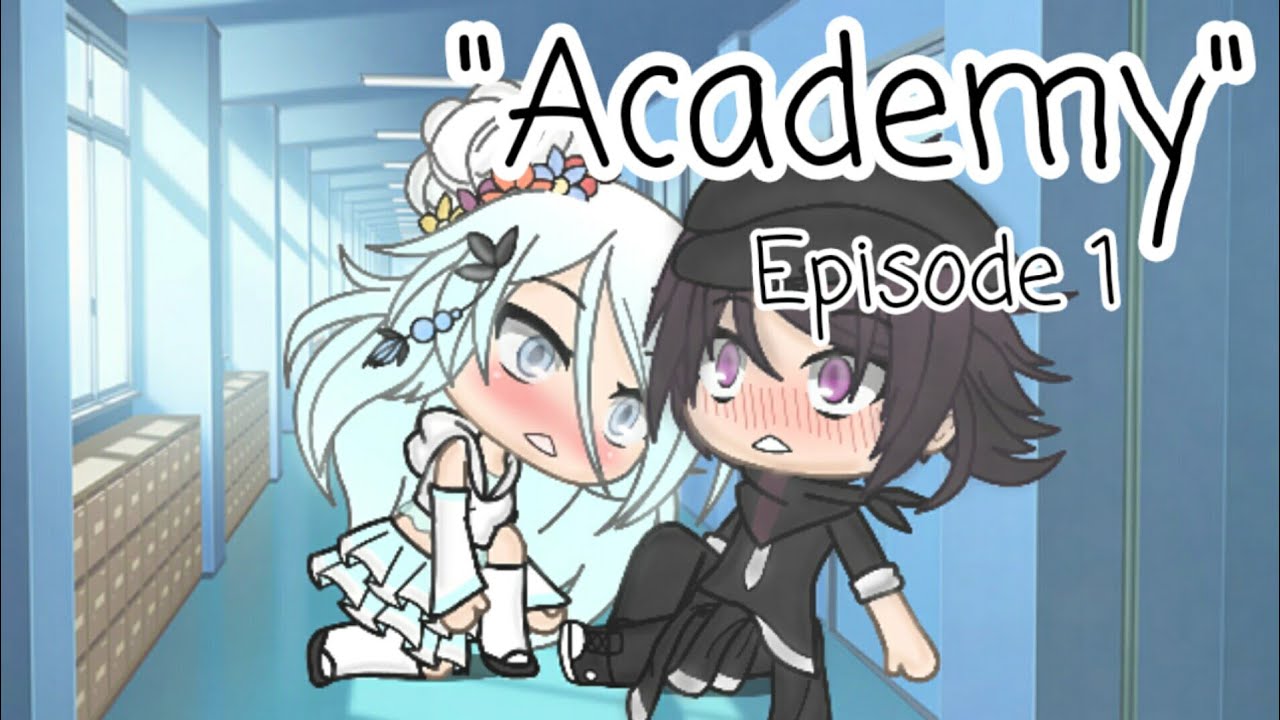 Academy" Gacha Life Series (Epsiode 1) /// - YouTube