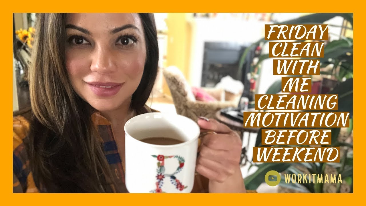 FRIDAY CLEAN WITH ME | GET READY FOR THE WEEKEND! | CLEANING MOTIVATION ...