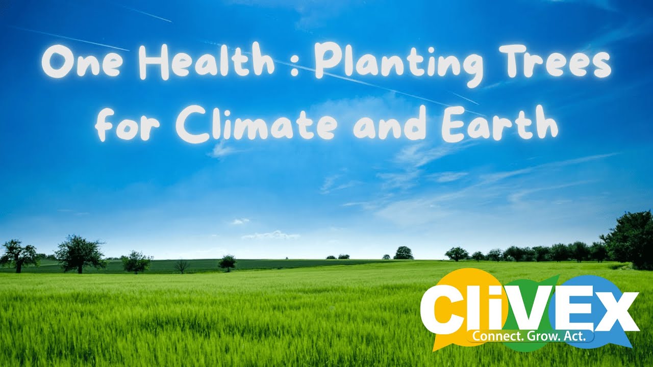 One Health : Planting Trees for Climate and Earth - YouTube