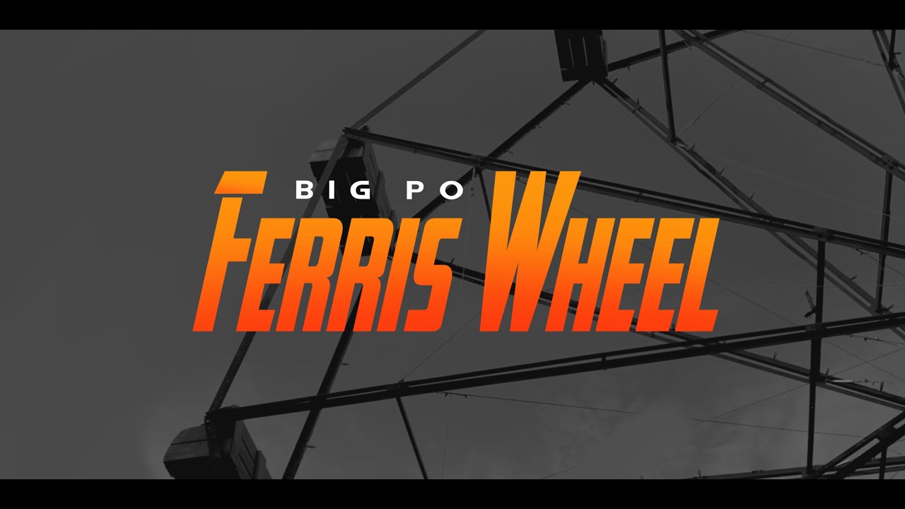 BIG PO - FERRIS WHEEL [OFFICIAL MUSIC VIDEO] - YouTube